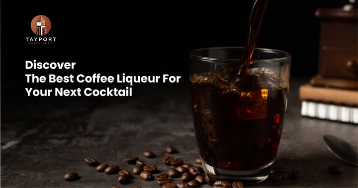 Best Coffee Liqueur for Perfect Cocktails – Tayport Distillery
